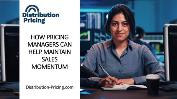 How Pricing Managers Can Help Maintain Sales Momentum - Distribution ... How Pricing Managers Can Help Maintain Sales Momentum - Distribution ...